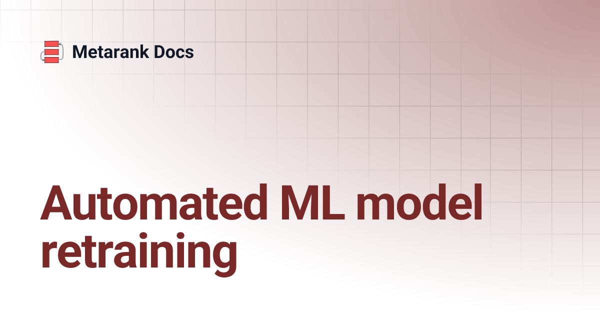Automated ML model retraining | Metarank Docs